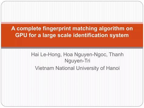 A Complete Fingerprint Matching Algorithm On Gpu Ppt