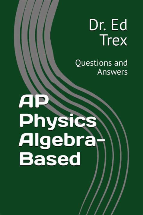 Ap Physics Algebra Based Questions And Answers Trex Ed 9798859136124 Books