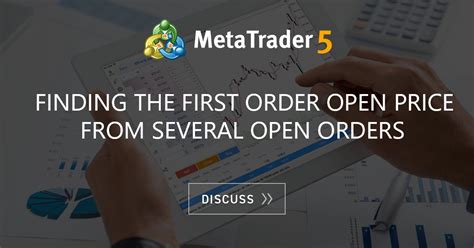 Finding The First Order Open Price From Several Open Orders Symbols Mql4 And Metatrader 4