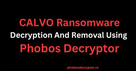 Calvo Ransomware Decryption And Removal Using Phobos Decryptor Phobos Decryptor