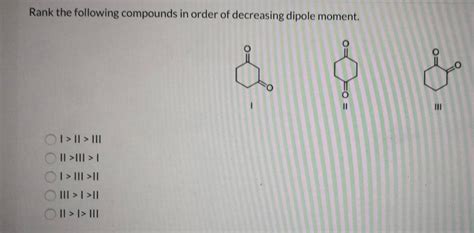 [answered] Rank The Following Compounds In Order Of Decreasing Dipole