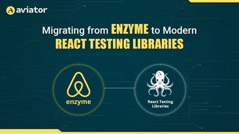 Migrating From Enzyme To Modern React Testing Libraries