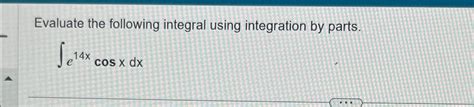 solved evaluate the following integral using integration by
