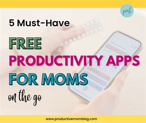 5 Must Have Free Productivity Apps For Moms On The Go The Productive