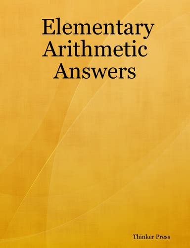 Elementary Arithmetic Answers Elementary Arithmetic Answers