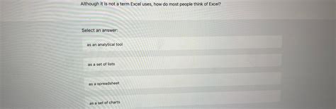 Solved Although It Is Not A Term Excel Uses How Do Most Chegg