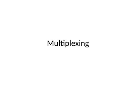 Multiplexing And Its Ddetailed Types With Examples Pptx