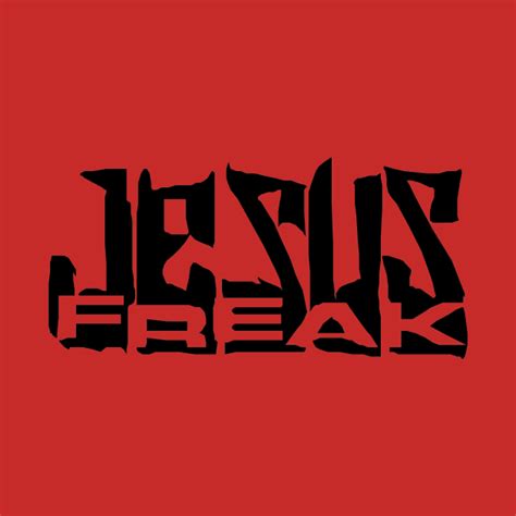 Jesus Freak Jesus T Shirt Teepublic