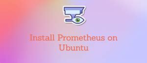 How To Install Prometheus On Ubuntu