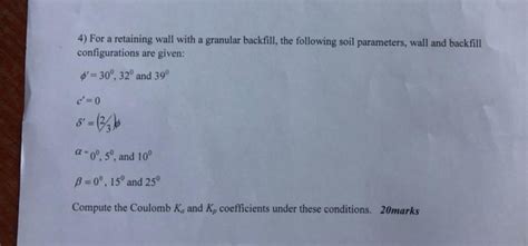 Solved For A Retaining Wall With A Granular Backfill The
