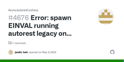 Error Spawn Einval Running Autorest Legacy On Windows · Issue 4676 · Azureautorestcsharp