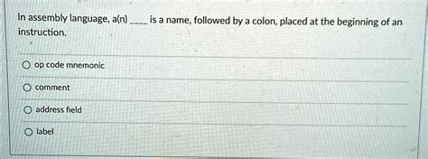 Solved In Assembly Language A Label Is A Name Followed By A Colon Placed At The Beginning Of