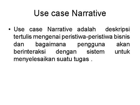 Use Case Narrative Use Case Narrative Adalah Deskripsi