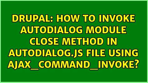 How To Invoke Autodialog Module Close Method In Autodialogjs File