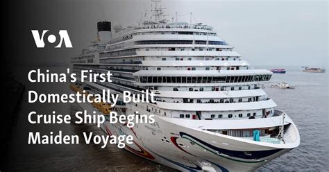 Chinas First Domestically Built Cruise Ship Begins Maiden Voyage