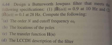 solved 6 44 design a butterworth lowpass filter that meets