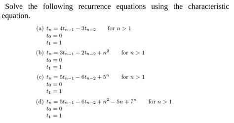Solved Solve The Following Recurrence Equations Using The Chegg