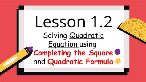 Solving Quadratic Equation By Completing The Square And Quaratic Formula Pptx