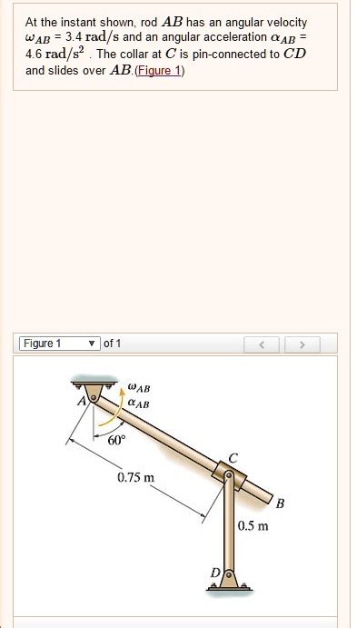 solved determine the angular velocity and angular acceleration of rod