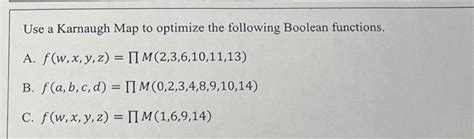 Solved Use A Karnaugh Map To Optimize The Following Boolean