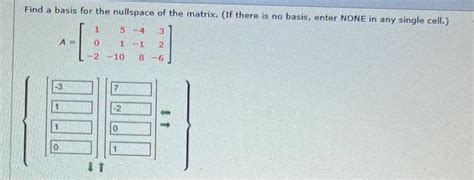 Solved Find A Basis For The Nullspace Of The Matrix If Chegg Com