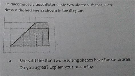 solved to decompose a quadrilateral into two identical shapes clare
