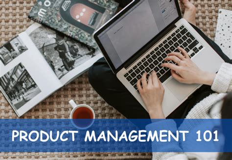Product Management 101 A Comprehensive Overview Roles Skills