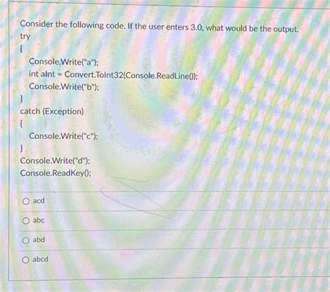 Solved What Is The Output Of Following Code Try For Int Chegg