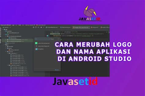 Cara Merubah Logo Dan Nama Aplikasi Di Android Studio