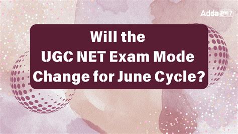 Will The UGC NET Exam Mode Change For June Cycle