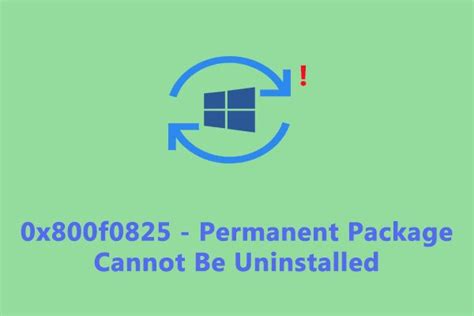 How To Fix Error 0x800f0825 Permanent Package Cannot Be Uninstalled