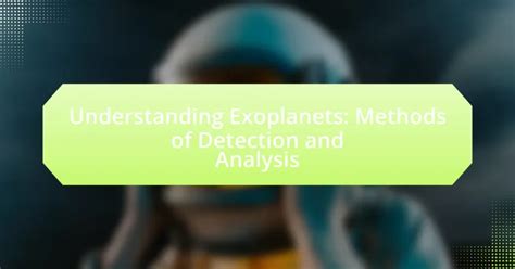 Understanding Exoplanets Methods Of Detection And Analysis