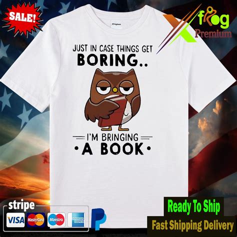 Owl Just In Case Things Get Boring Im Bringing A Book Shirt