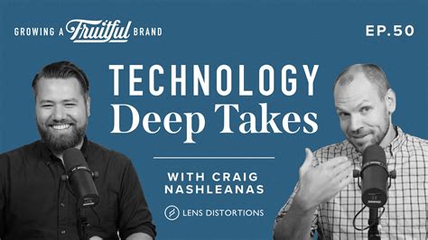 Technology Deep Takes With Craig Nashleanas Fruitful