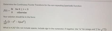 Solved Determine The Continuous Fourier Transform For The