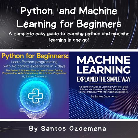 Python And Machine Learning For Beginners A Complete Easy Guide To Learning Python