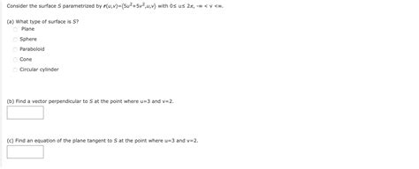 Solved Consider The Surface S Parametrized By Chegg