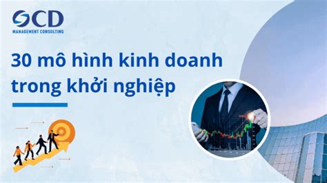 Điểm danh mô hình kinh doanh khởi nghiệp bạn cần biết Công ty Tư vấn Quản lý OCD