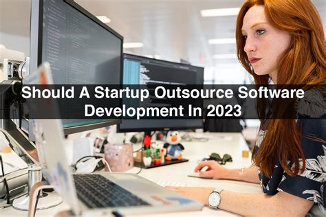 Should A Startup Outsource Software Development In
