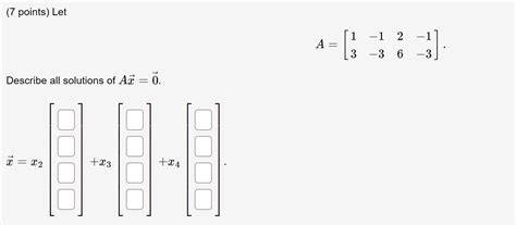 Solved 7 Points Let A Α 1 1 2 1 3 3 6 3 Describe All