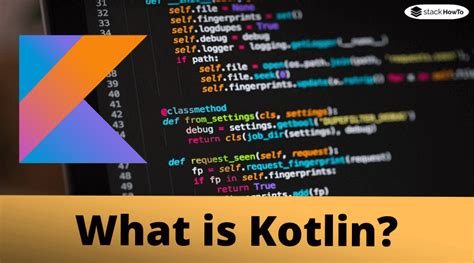 What Is Kotlin StackHowTo