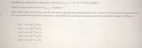 Solved The Diffusion Coefficient For Aluminum In Silicon Is