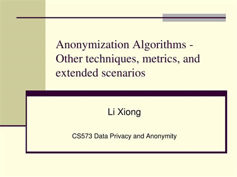 Ppt Anonymization Algorithms Other Techniques Metrics And