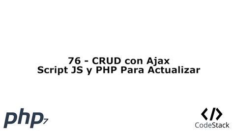 76 Crud Con Ajax Script Js Y Php Para Actualizar Php 7 Español Youtube