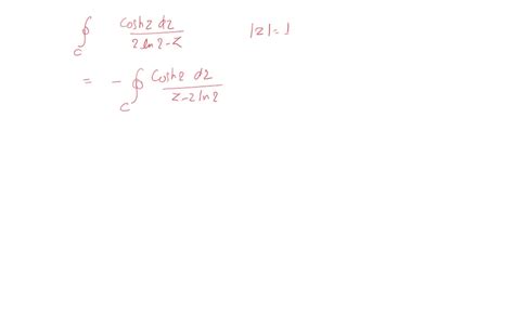 SOLVED Use Cauchy S Theorem Or Integral Formula To Evaluate The Integrals In Problems To
