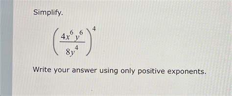 solved simplify 4x6y68y4 4write your answer using only
