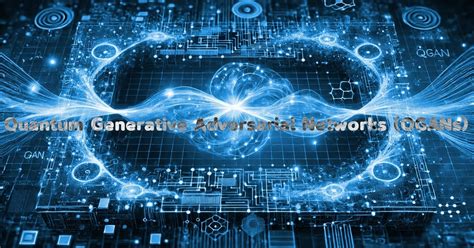 Qgans Quantum Generative Adversarial Networks Für Ki