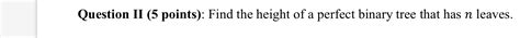 Solved Question Ii 5 ﻿points Find The Height Of A Perfect