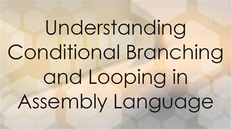 Understanding Conditional Branching And Looping In Assembly Language