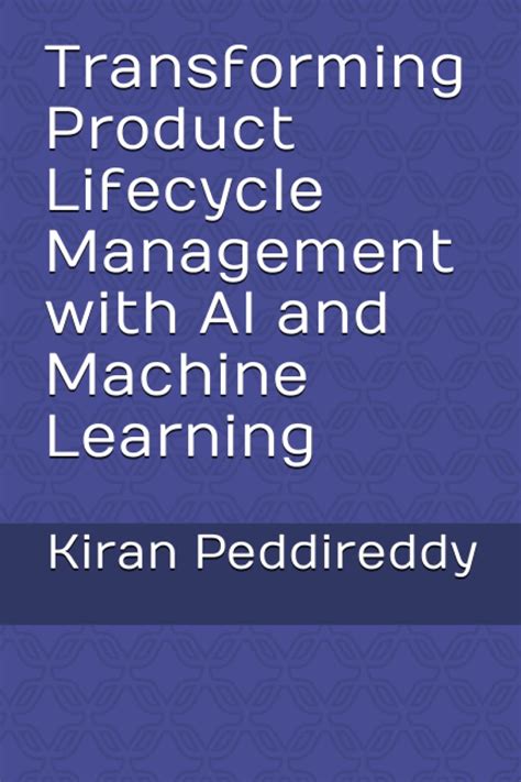 Transforming Product Lifecycle Management With Ai And Machine Learning